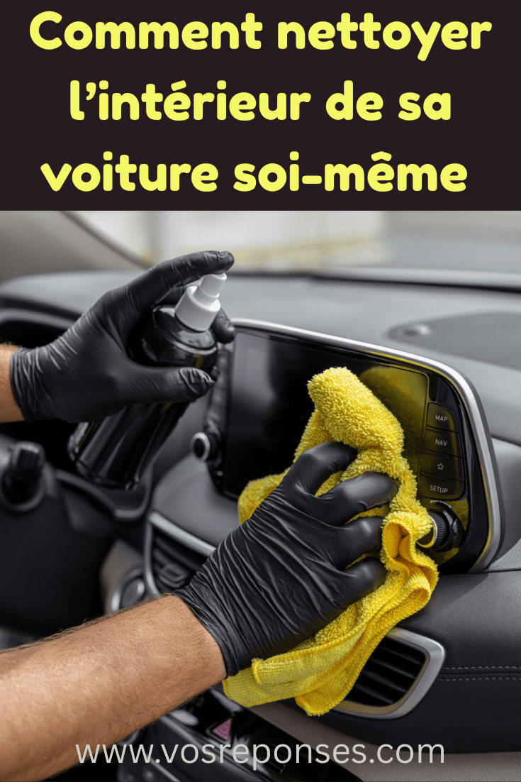 Comment nettoyer l’intérieur de sa voiture soi-même